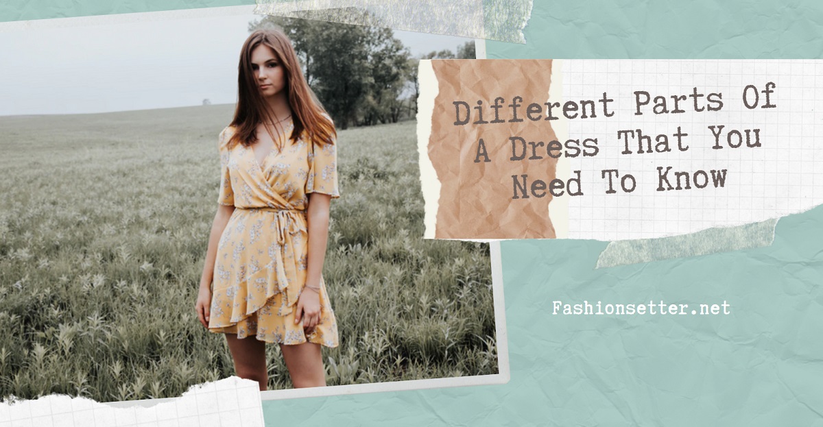 Different Parts Of A Dress That You Need To Know - Fashion Setter